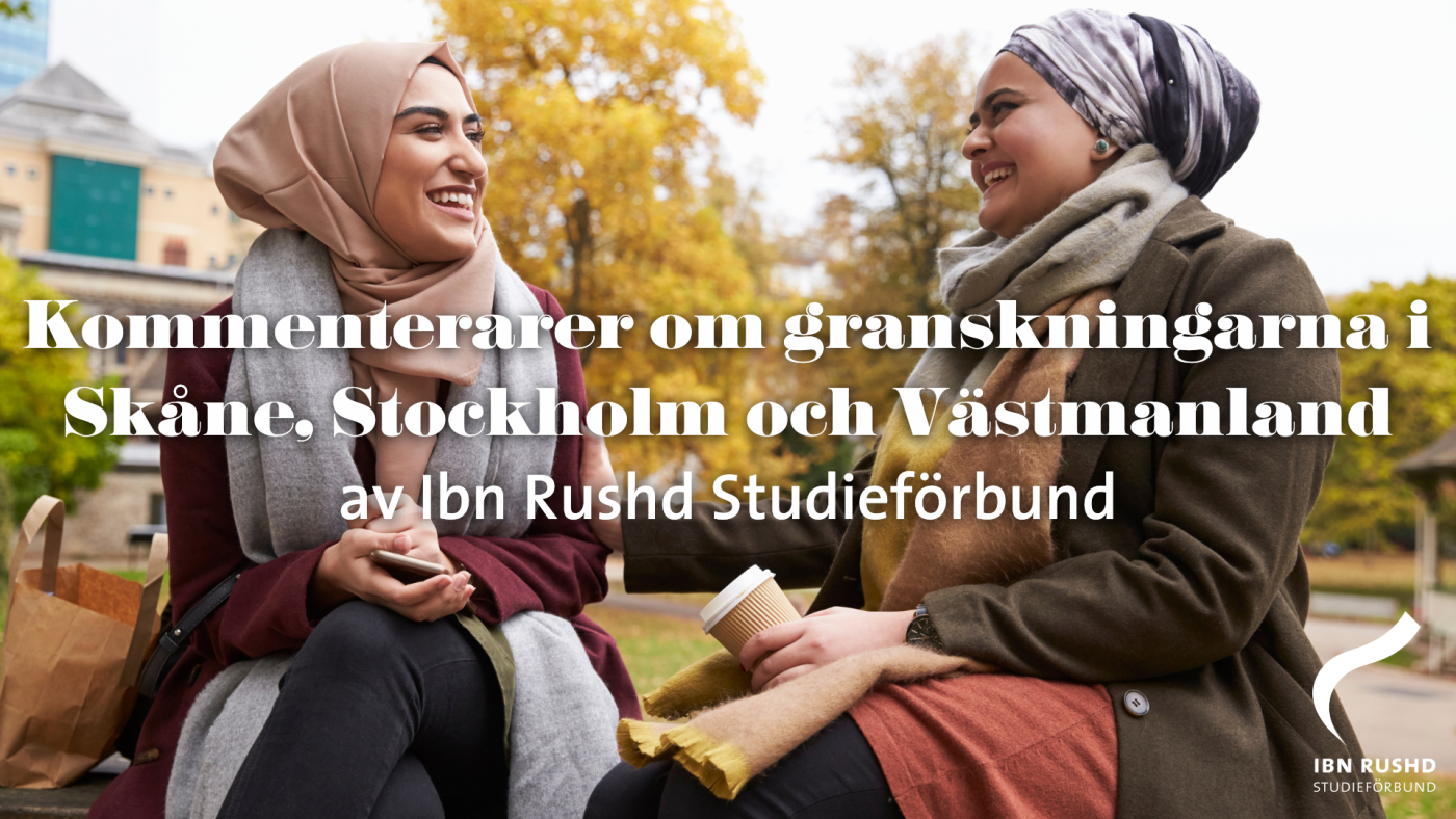 Ibn Rushd kommenterar granskningar av verksamheten i Skåne, Stockholm ...